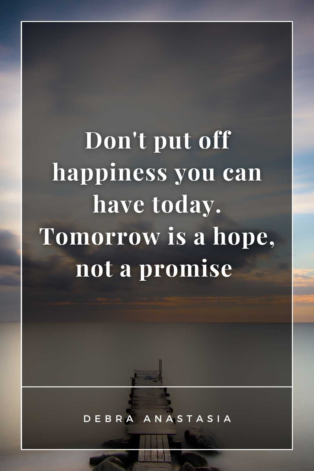 90+ Tomorrow is Not a Promise Quotes & Sayings