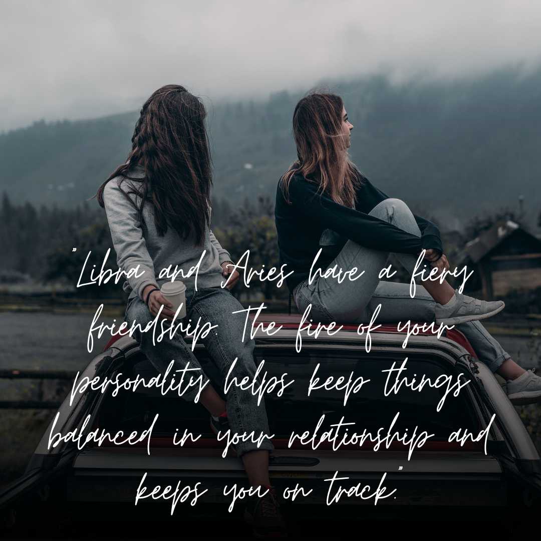 50+ Aries and Libra Friendship Quotes To Share with Your Bestie