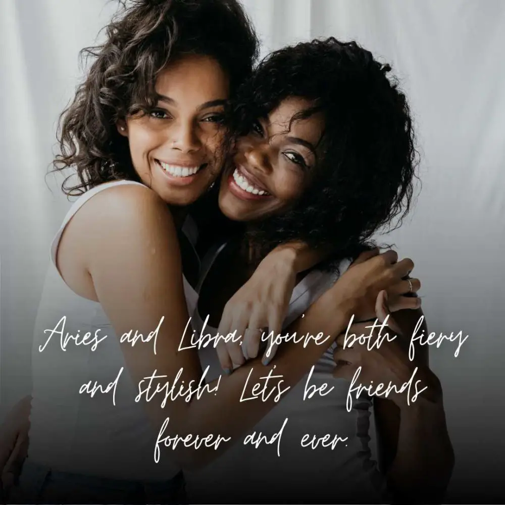 50+ Aries and Libra Friendship Quotes To Share with Your Bestie