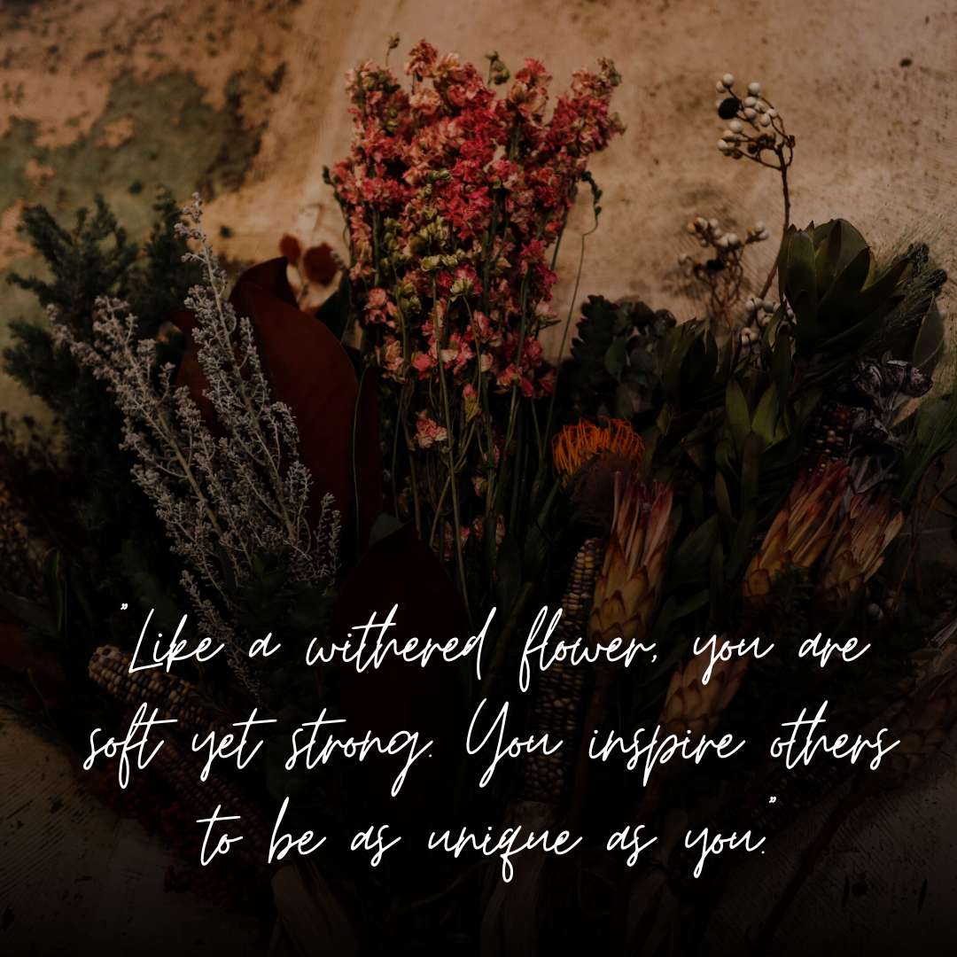 40+ Dried Flowers Quotes That Will Make You Appreciate Life