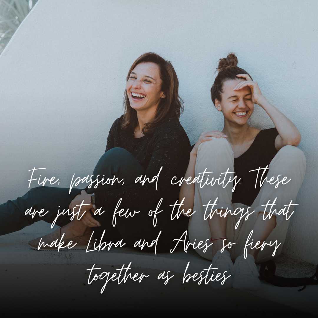 50+ Aries and Libra Friendship Quotes To Share with Your Bestie