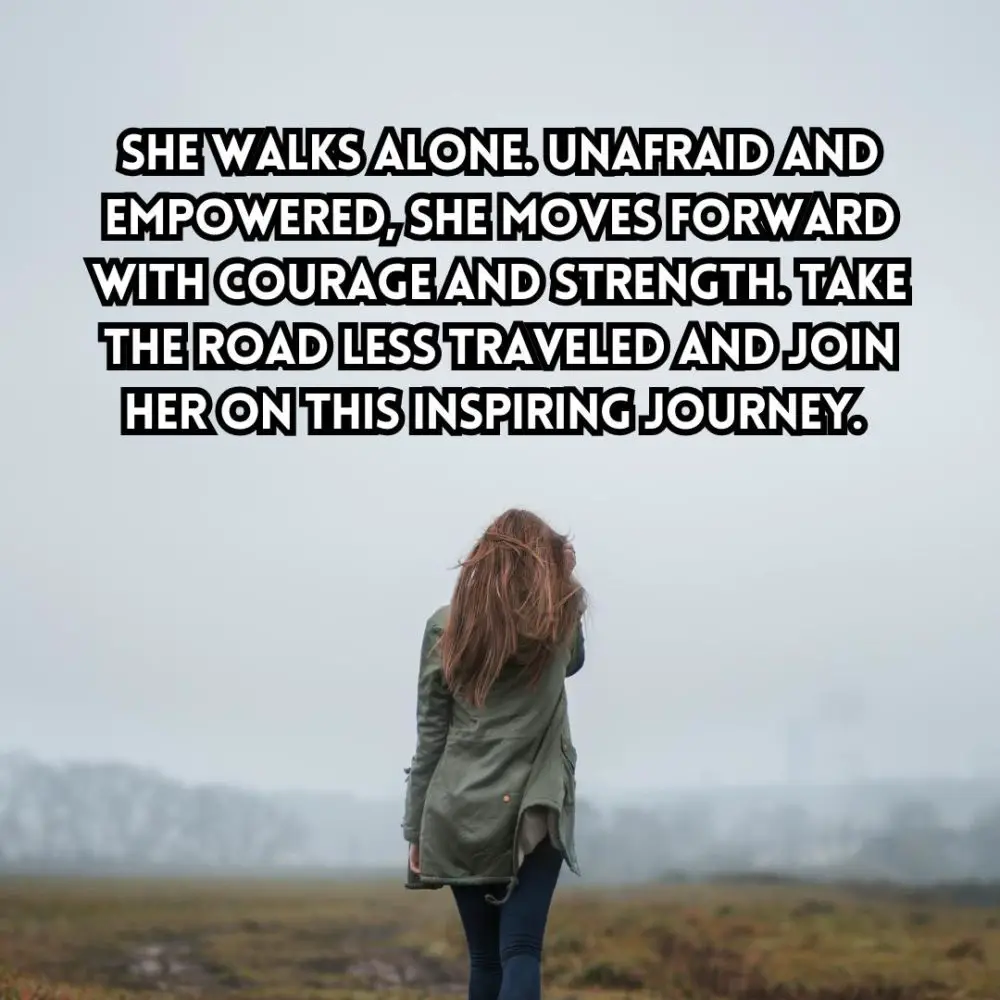 70+ A Woman Who Walks Alone Quotes